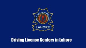 Driving License Centers in Lahore: Timings and Services