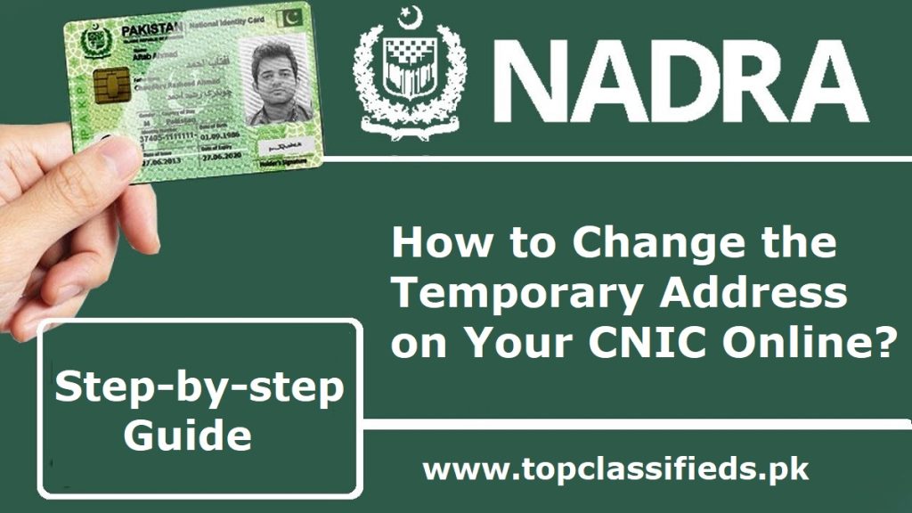 How to Change Temporary Address on Your CNIC Online?