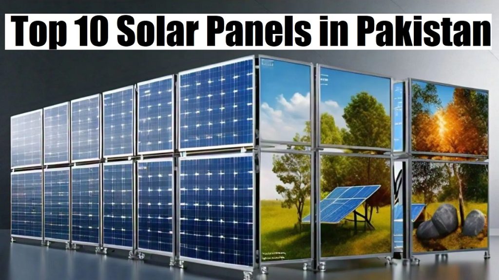 Top 10 Solar Panels in Pakistan: The Ultimate Guide