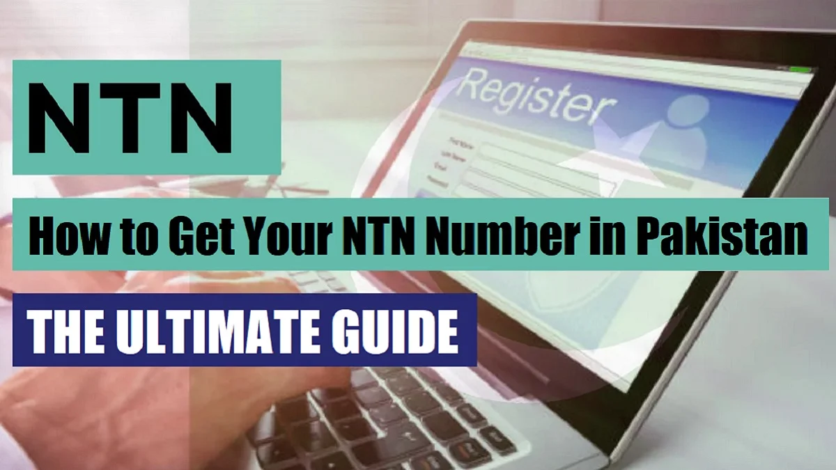 How to Get Your NTN Number in Pakistan: The Ultimate Guide