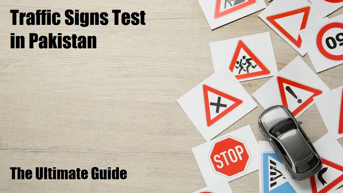 Traffic Signs Test in Pakistan 2025 – The Ultimate Guide