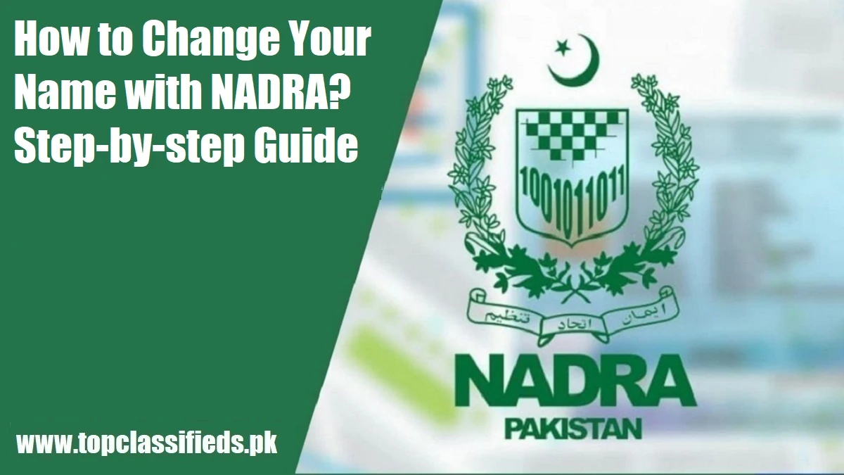 How‌ ‌to‌ ‌Change‌ ‌Your‌ ‌Name‌ ‌with‌ ‌NADRA‌? New Update