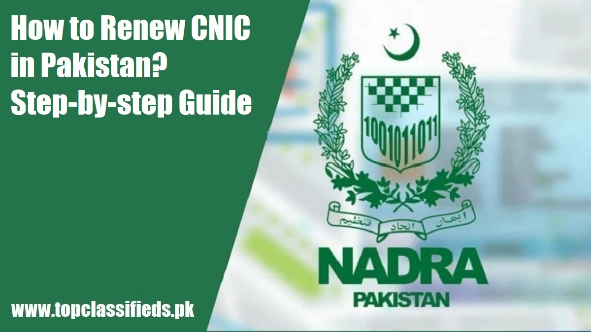 How to Renew CNIC in Pakistan: Step-by-Step Guide (NADRA)