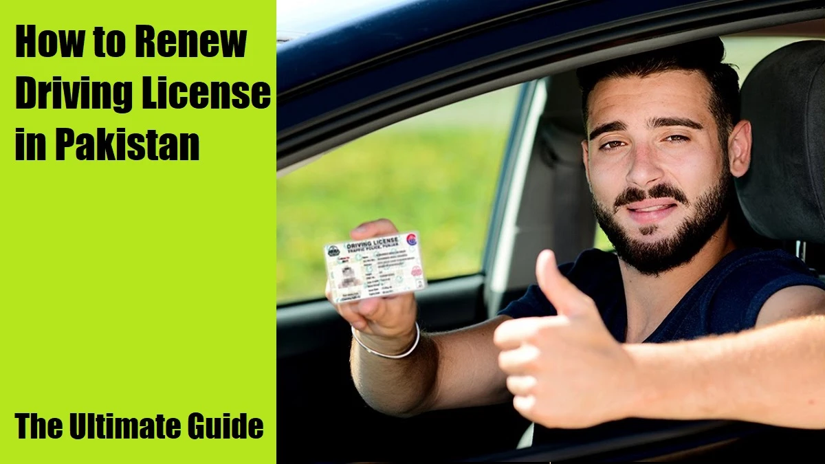 How to Renew Driving License in Pakistan: The Ultimate Guide